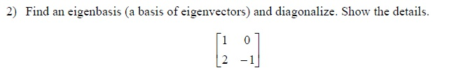 Solved 2) Find an eigenbasis (a basis of eigenvectors) and | Chegg.com