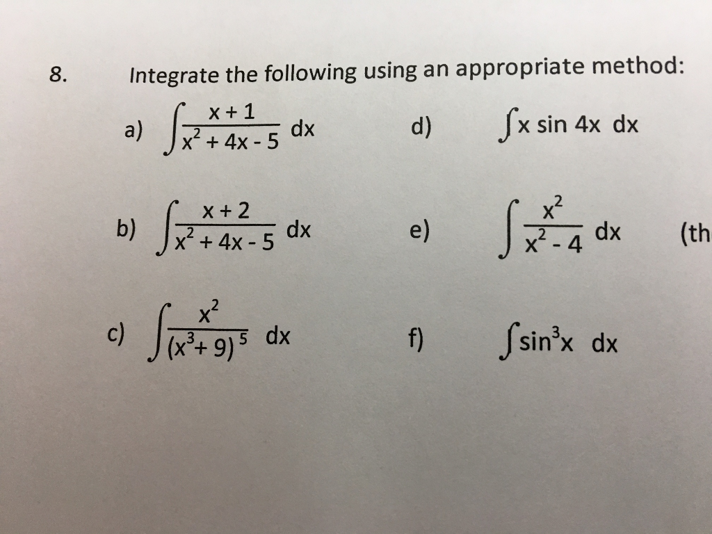 Solved 8. Integrate the following using an appropriate | Chegg.com