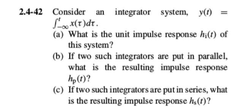 Solved 2.4-42 Consider an integrator system, y(t) - (a) What | Chegg.com