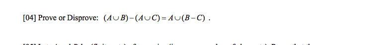 Solved [04] Prove or Disprove: (AuB)-(AuC)-AU(B-C) | Chegg.com