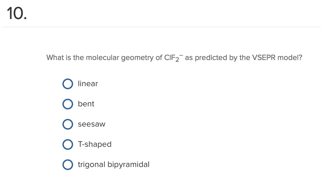 Solved 10. What is the molecular geometry of CIF2 as | Chegg.com