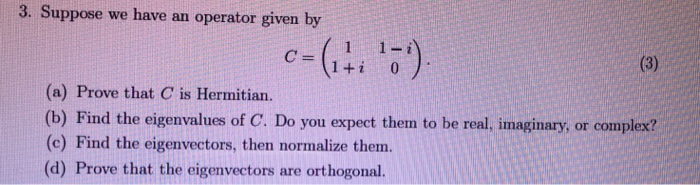 Solved Suppose we have an operator given by C = (1 1 - I 1 | Chegg.com