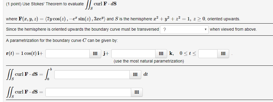 Solved 1 point) Use Stokes' Theorem to evaluate curl F dS | Chegg.com
