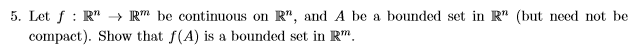 Solved Let f: R^n rightarrow R^m be continuous on R^n, and A | Chegg.com