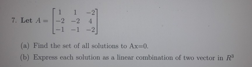 Solved 1 1 -2 2-2 1 -1 2 7. Let A= (a) Find the set of all | Chegg.com