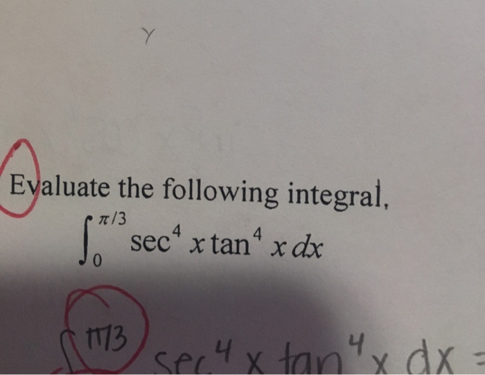 Solved Evaluate the following integral, integral^pi/3_0 | Chegg.com