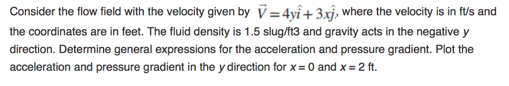 Solved Consider the flow field with the velocity given by V= | Chegg.com