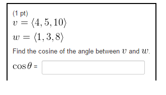 Solved v = w = find the cosine of | Chegg.com