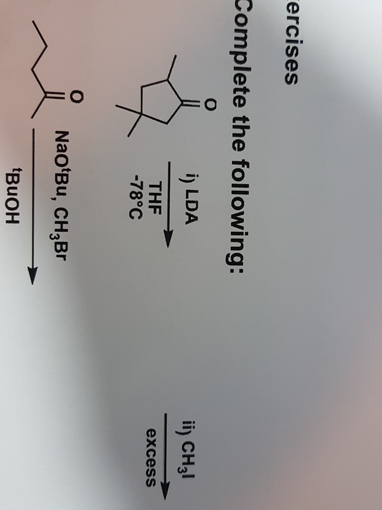 Solved ercises Complete the following: i) LDA ii) CH3l THF | Chegg.com
