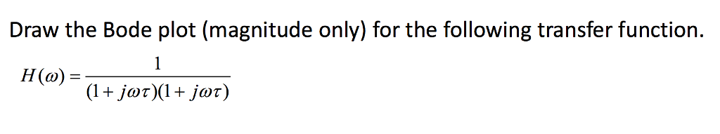 Solved Draw the Bode plot (magnitude only) for the following | Chegg.com