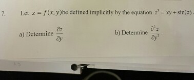 Solved 7. Let z = f(x,y)be defined implicitly by the | Chegg.com