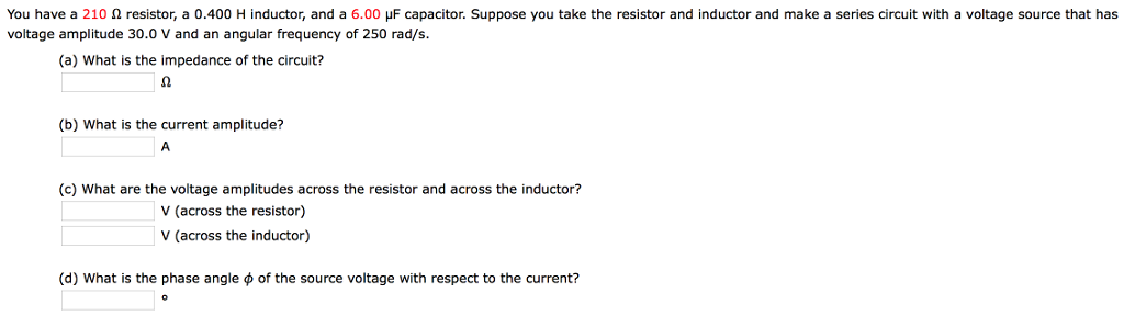 Solved You have a 210 ohm resistor, a 0.400 H inductor, and | Chegg.com