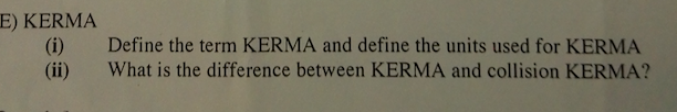Solved E) KERMA (i) (ii) Define the term KERMA and define | Chegg.com