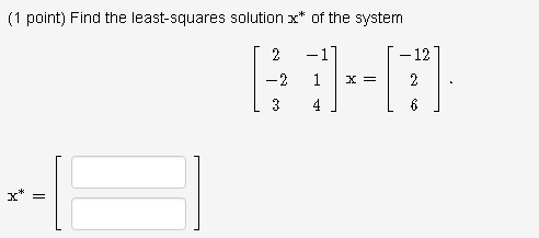 Solved: (1 Point) Find The Least-squares Solution X Of The... | Chegg.com