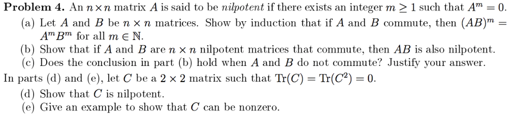 Solved Problem 4. An nxn matrix A is said to be nilpotent if | Chegg.com