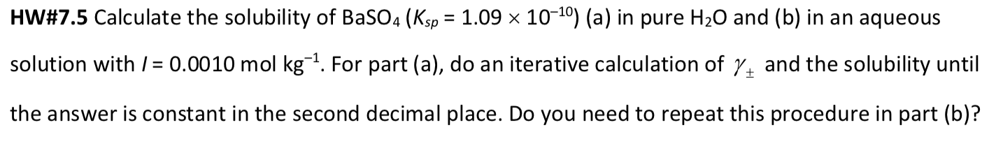 HW#7.5 Calculate the solubility of BaSO4 (Ksp = 1.09 | Chegg.com