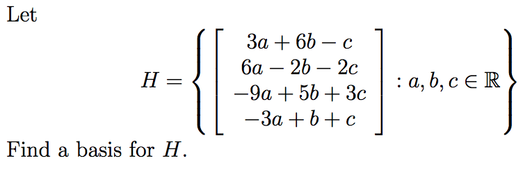 Solved Let 6a - 2b -2c 3a +b+c Find a basis for H | Chegg.com
