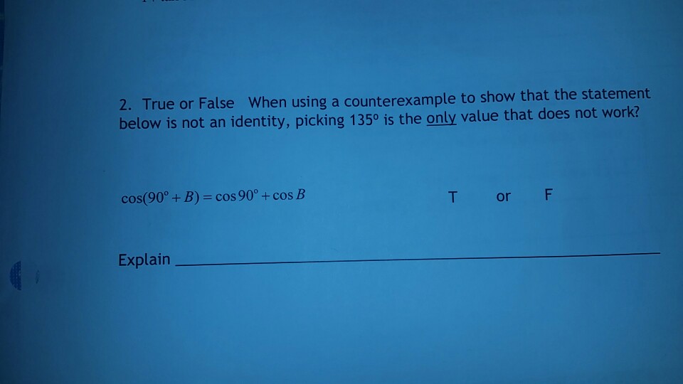 Solved 2. True or False When using a counterexample to show | Chegg.com