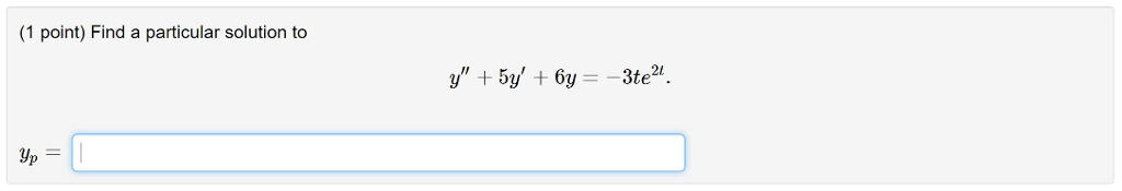 Solved Find a particular solution to y" + 5y' + 6y = | Chegg.com