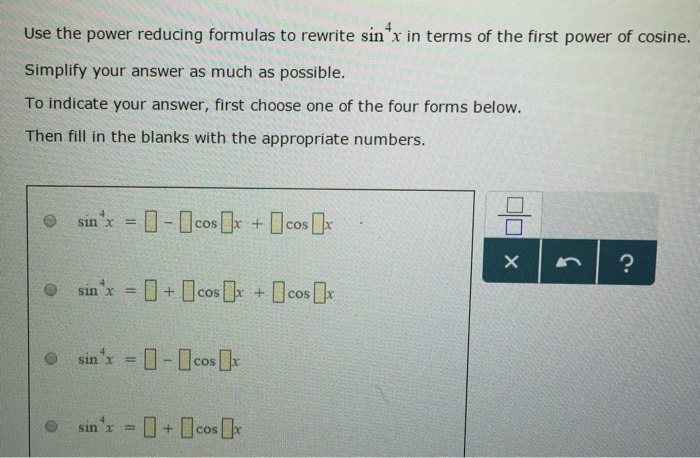 Solved Use the power reducing formulas to rewrite sin^4 x in | Chegg.com