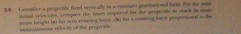 Solved Consider a projectile fired vertically in a constant | Chegg.com