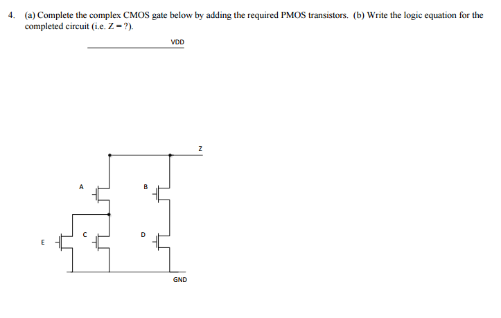 Solved 4. (a) Complete the complex CMOS gate below by adding | Chegg.com