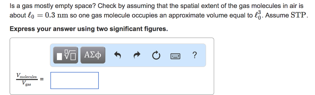 Solved Is a gas mostly empty space? Check by assuming that | Chegg.com