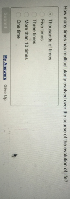 Solved How many times has multicellularity evolved over the | Chegg.com