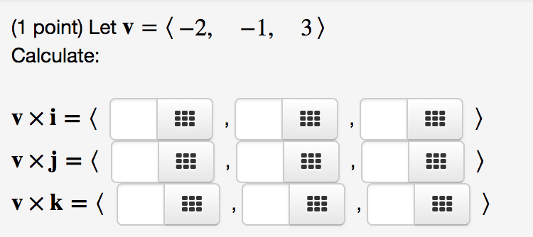 Solved (1 point) Find the cross product a x b where a = | Chegg.com