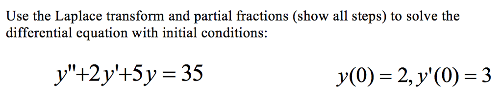 Solved Use the Laplace transform and partial fractions (show | Chegg.com