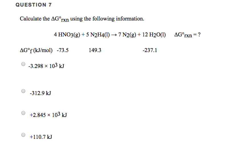 Solved QUESTION 7 Calculate the AG°rxn using the following | Chegg.com