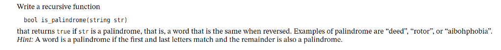 Solved Write A Recursive Function Bool Is Palindrome String