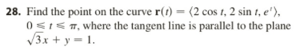 Solved Find the point on the curve r(t) = (2 cos t, 2 sin t, | Chegg.com