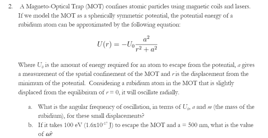 Solved 2. A Magneto-Optical Trap (MOT) confines atomic | Chegg.com