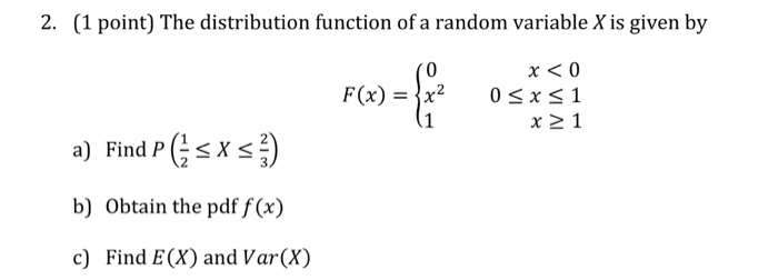 Solved 2. (1 point) The distribution function of a random | Chegg.com