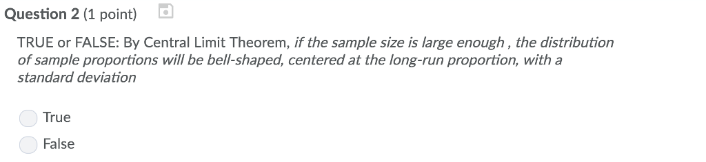 Solved Question 1 (1 point) TRUE or FALSE: As sample size | Chegg.com