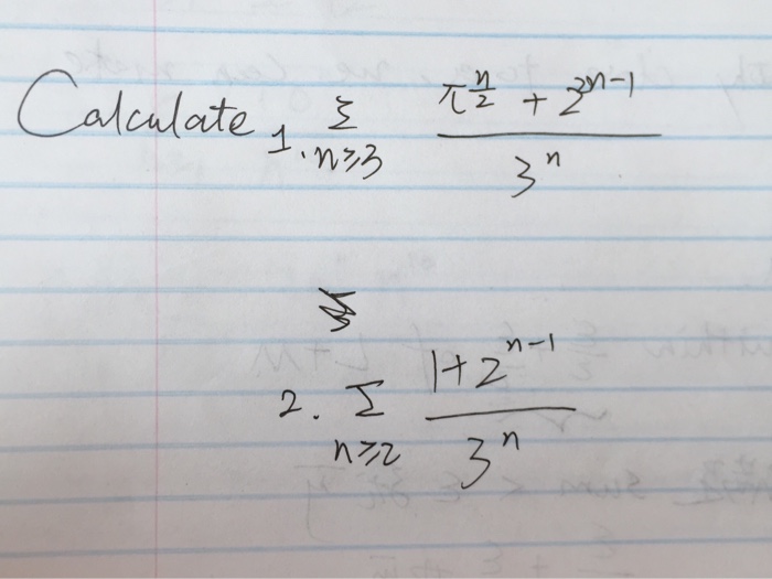 Solved Calculate summation_n>3 pi^n/2 + 2^n-1/3n | Chegg.com