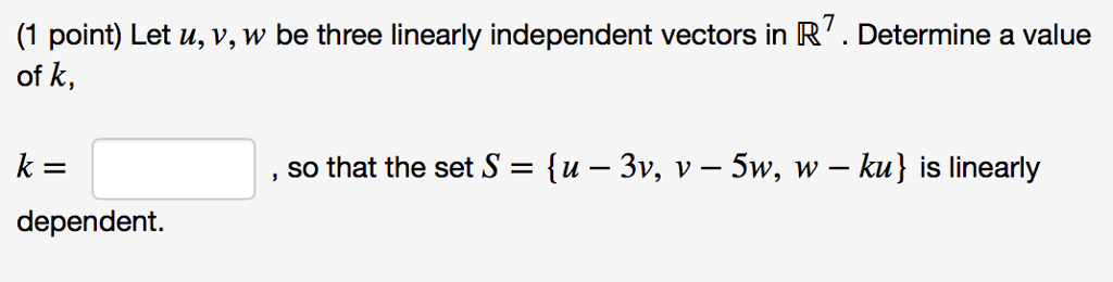 Solved Let u, v, w be three linearly independent vectors in | Chegg.com