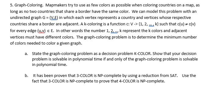 Solved 5. Graph-Coloring. Mapmakers try to use as few colors | Chegg.com