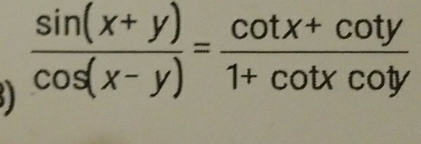 Solved sin(x+ y) cotx+ coty cos(x-y) 1+ cotx coty | Chegg.com