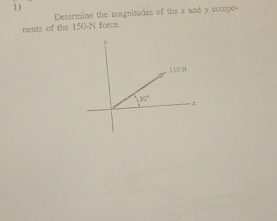 Solved 1) Determine the magnitudes of the x and y compo- | Chegg.com Solved 1) Determine the magnitudes of the x and y compo- | Chegg.com