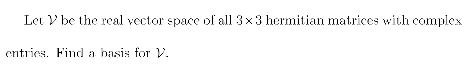 Let V be the real vector space of all 3 x 3 hermitian | Chegg.com