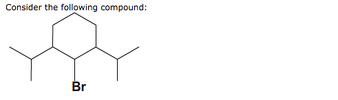 Solved Consider the following compound: Br | Chegg.com