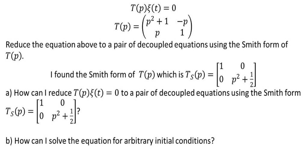 Solved T(p) xi (t) = 0 T(p) = (p^2 + 1 -p p 1) Reduce the | Chegg.com