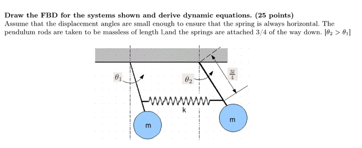 Solved Draw the FBD for the systems shown and derive dynamic | Chegg.com
