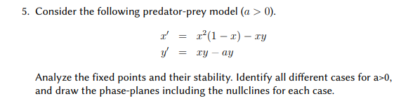 Solved 5. Consider the following predator-prey model (a >0) | Chegg.com