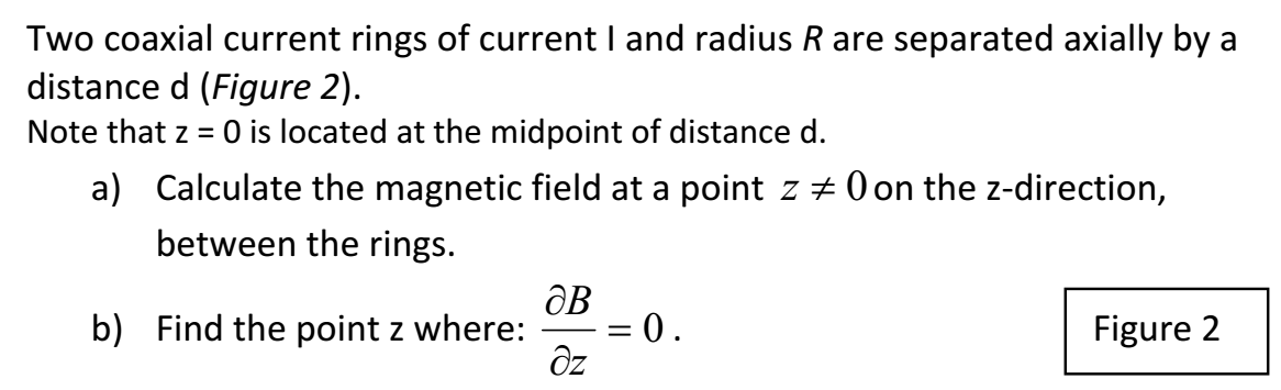 Solved Two coaxial current rings of current I and radius R | Chegg.com