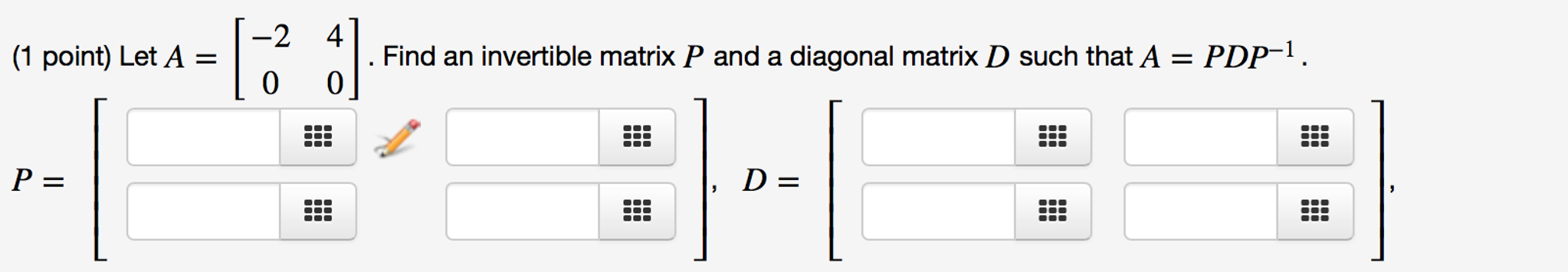 Solved Find an invertible matrix P and a diagonal matrix D | Chegg.com