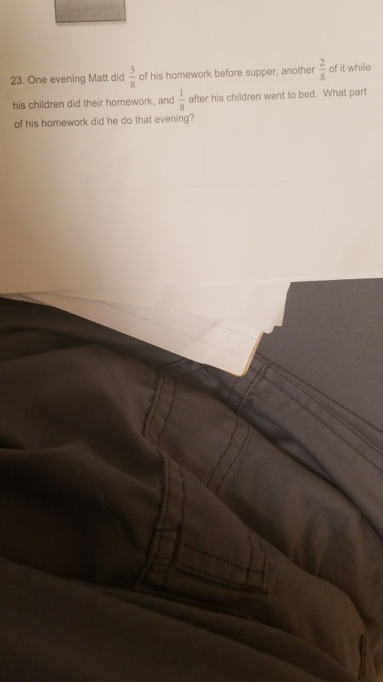 Solved 23. One evening Matt did of his homework before | Chegg.com