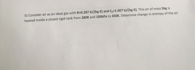 Solved Consider air as an ideal gas with R = 0.287 kJ/(kg K) | Chegg.com